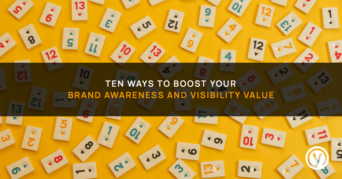 Ten Ways to boost your brand awareness and visibility
